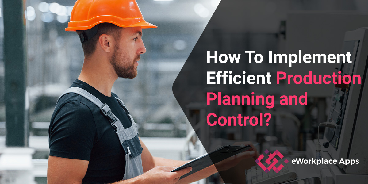 How To Implement Efficient Production Planning and Control - acu-connect